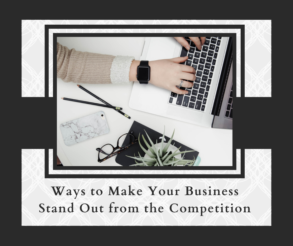 Ways to Make Your Business Stand Out from the Competition - About Town ...